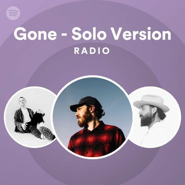 Gone - Solo Version Radio - playlist by Spotify | Spotify