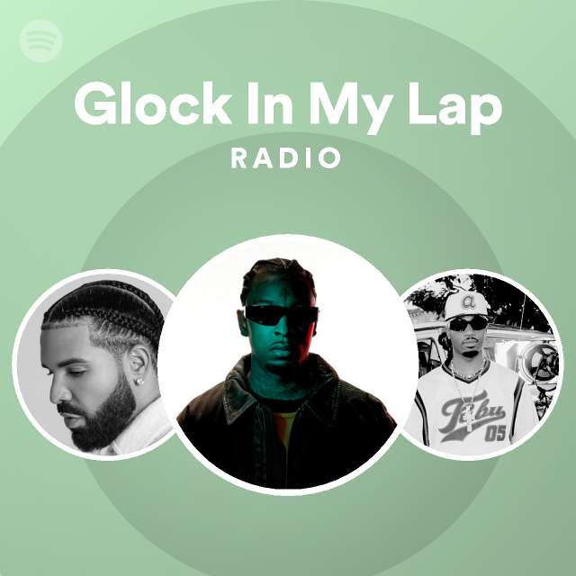Glock In My Lap Radio - playlist by Spotify | Spotify