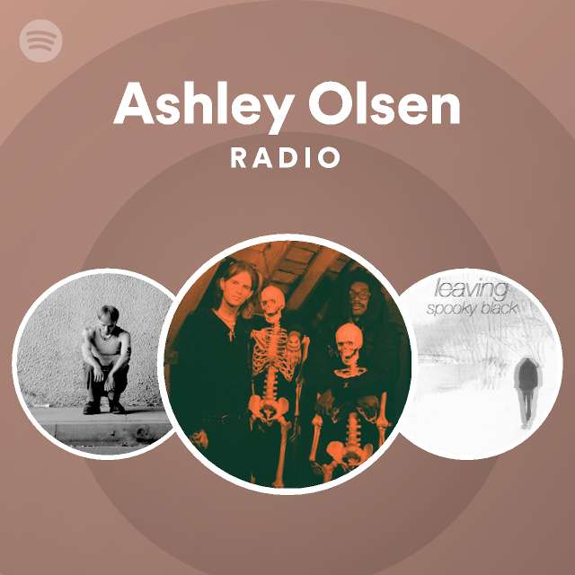 Ashley Olsen Radio - playlist by Spotify | Spotify