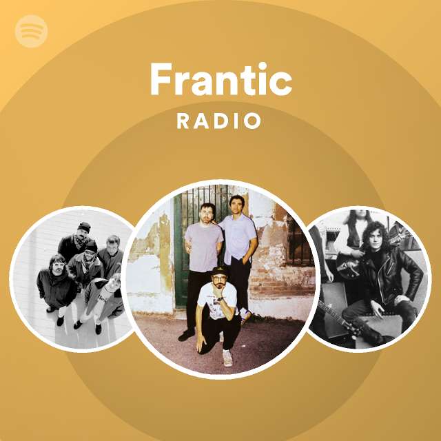 Frantic Radio - playlist by Spotify | Spotify