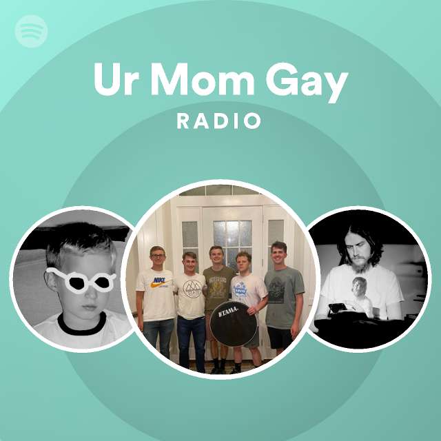 Ur Mom Gay Radio | Spotify Playlist