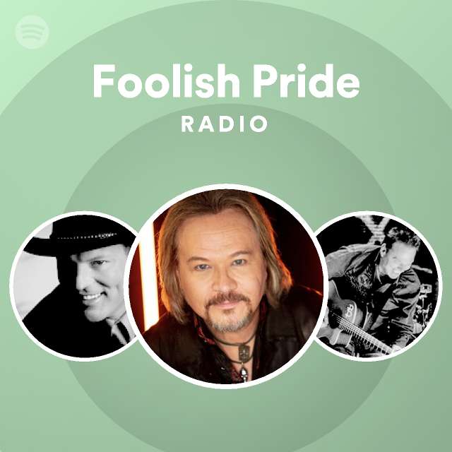 Foolish Pride Radio - playlist by Spotify | Spotify