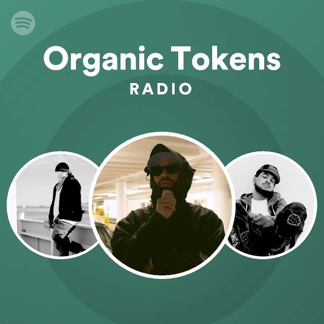 Organic Tokens Radio - playlist by Spotify | Spotify