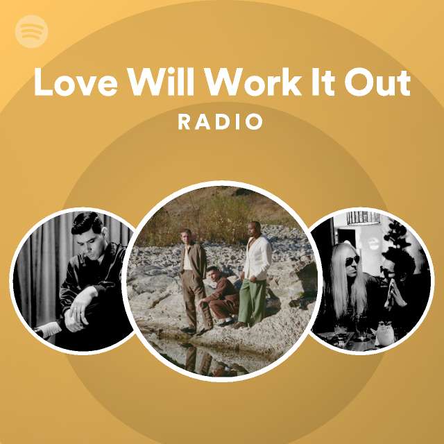 Love Will Work It Out Radio - playlist by Spotify | Spotify