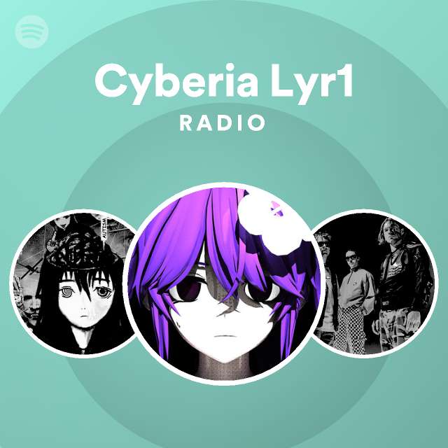 Cyberia Lyr1 Radio - playlist by Spotify | Spotify