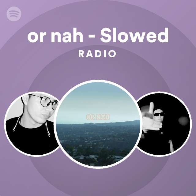 or nah - Slowed Radio - playlist by Spotify | Spotify