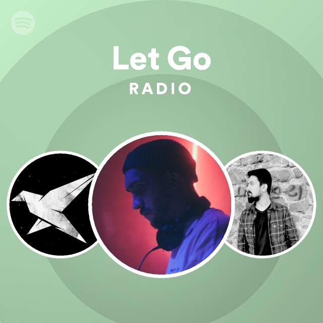 Let Go Radio - playlist by Spotify | Spotify