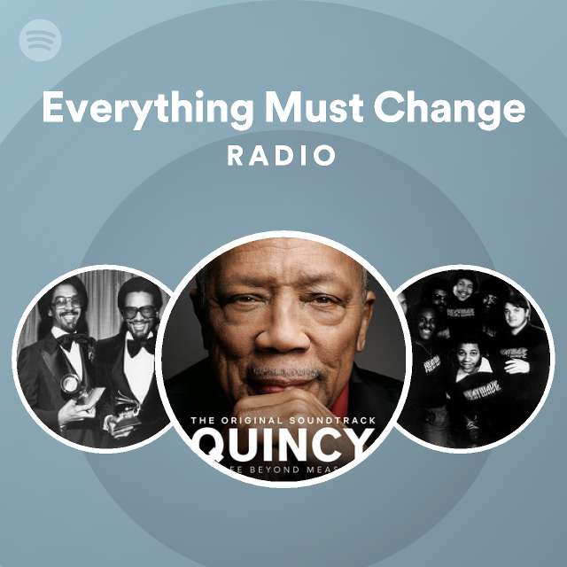 Everything Must Change Radio - playlist by Spotify | Spotify