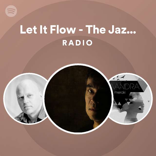 Let It Flow - The Jazz Mix Radio - playlist by Spotify | Spotify