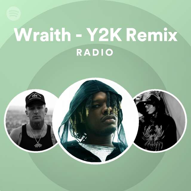 Wraith - Y2K Remix Radio - playlist by Spotify | Spotify