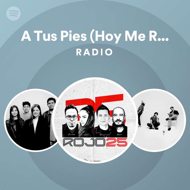 A Tus Pies (Hoy Me Rindo) Radio - playlist by Spotify | Spotify