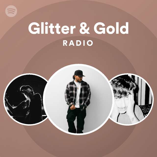 Glitter & Gold Radio - playlist by Spotify | Spotify