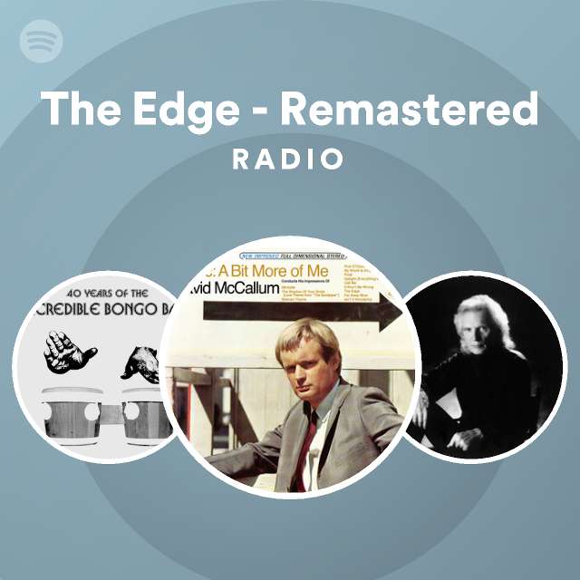 The Edge - Remastered Radio - playlist by Spotify | Spotify