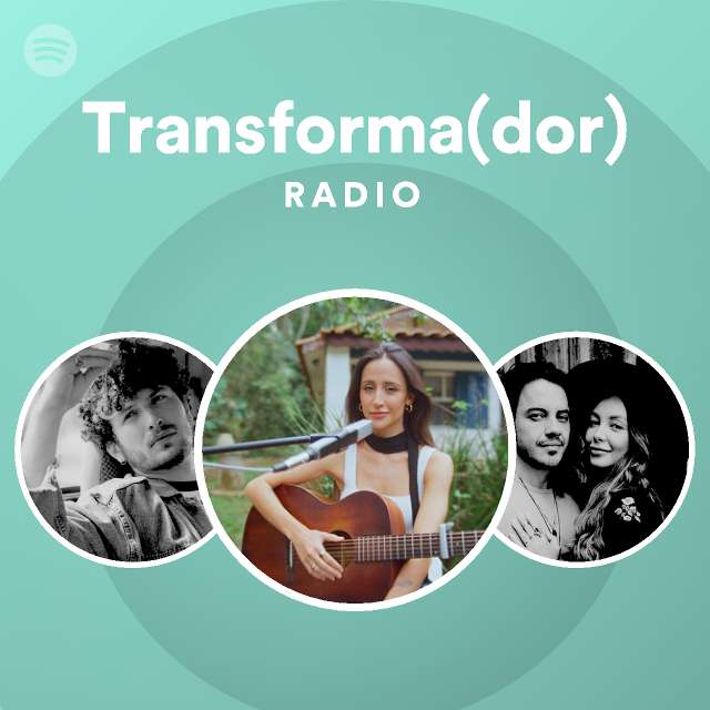Transforma(dor) Radio - playlist by Spotify | Spotify