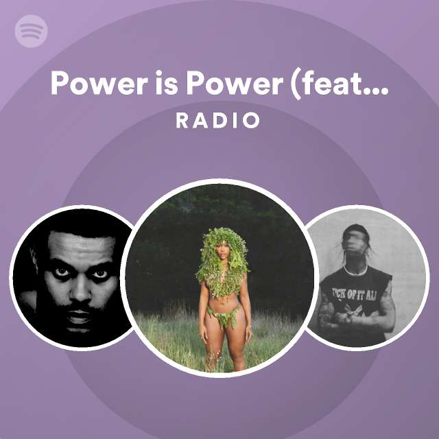 Power is Power (feat. The Weeknd & Travis Scott) Radio - playlist by ...