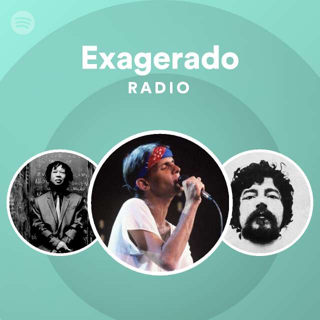 Exagerado Radio - playlist by Spotify | Spotify
