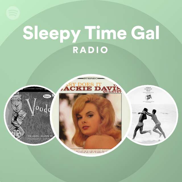 Sleepy Time Gal Radio - playlist by Spotify | Spotify