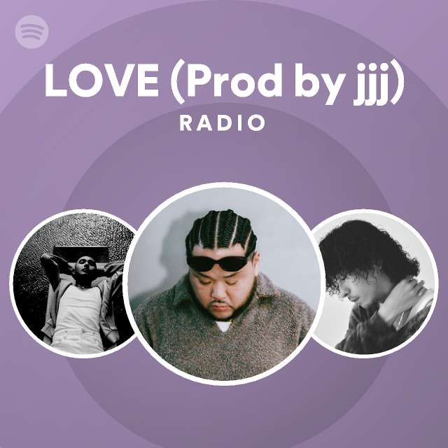 LOVE (Prod by jjj) Radio - playlist by Spotify | Spotify