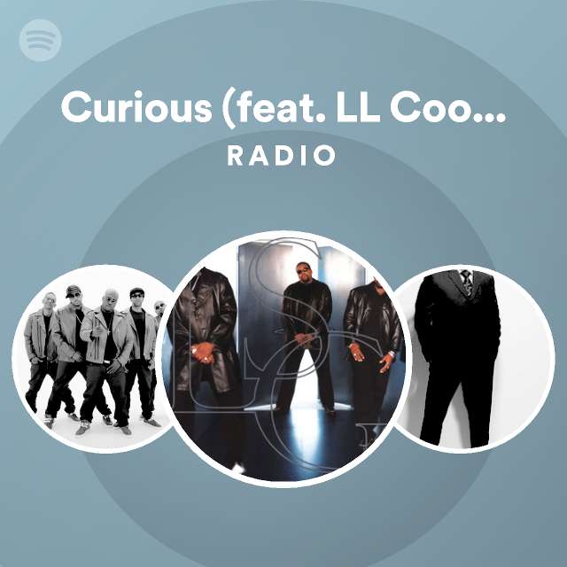 Curious (feat. LL Cool J, Busta Rhymes & Lil' Kim) Radio - playlist by Spotify | Spotify