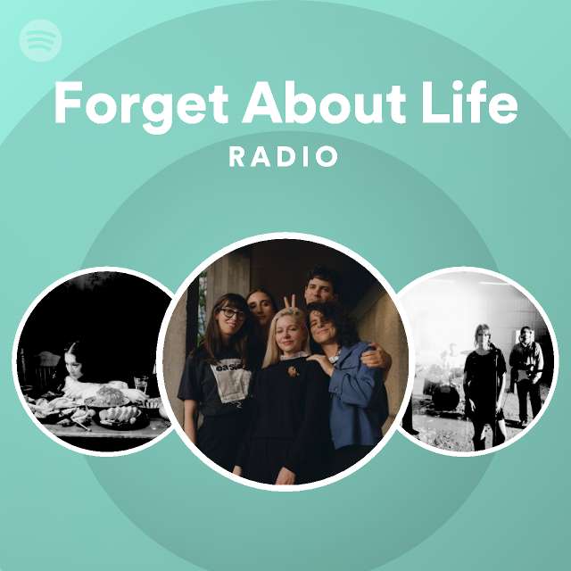 Forget About Life Radio - playlist by Spotify | Spotify