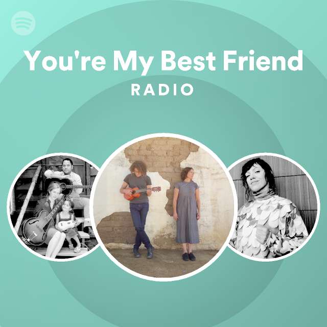 You're My Best Friend Radio - playlist by Spotify | Spotify