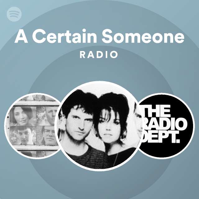 A Certain Someone Radio - playlist by Spotify | Spotify