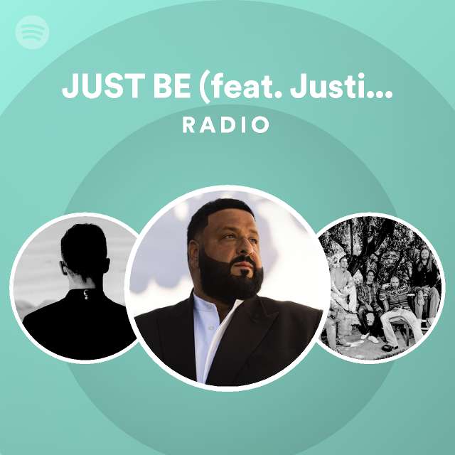 JUST BE (feat. Justin Timberlake) Radio - playlist by Spotify | Spotify