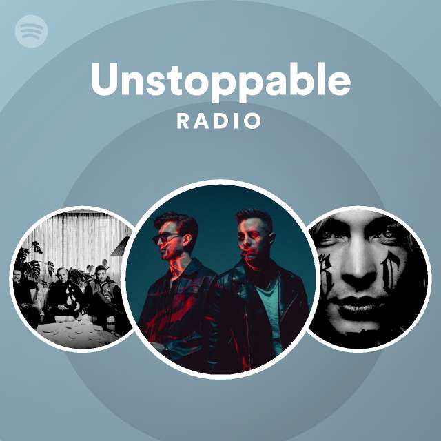 Unstoppable Radio - playlist by Spotify | Spotify