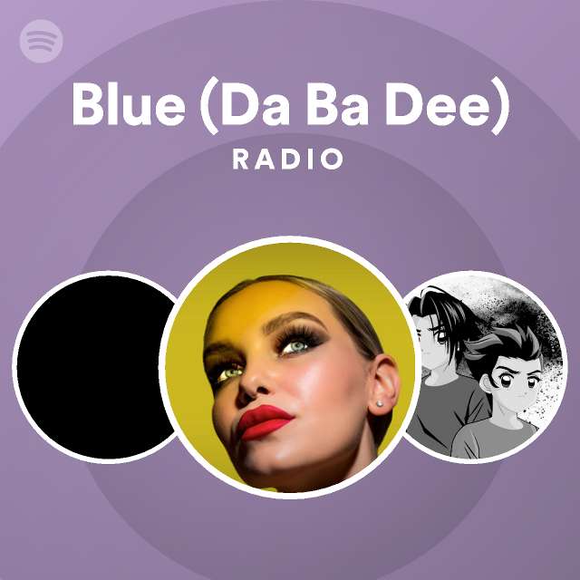 Blue (Da Ba Dee) Radio - playlist by Spotify | Spotify