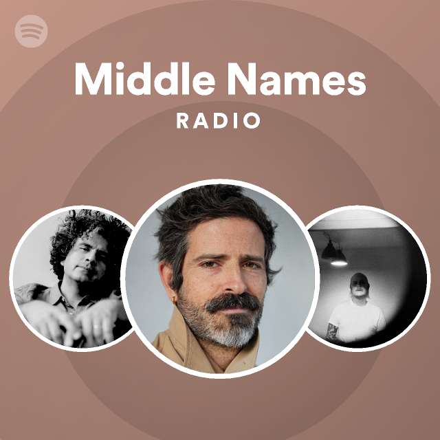 Middle Names Radio - playlist by Spotify | Spotify