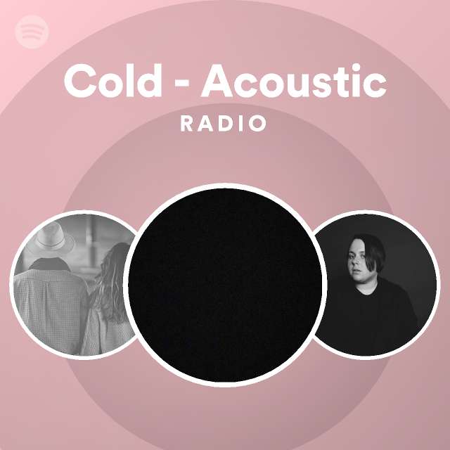 Cold - Acoustic Radio - playlist by Spotify | Spotify