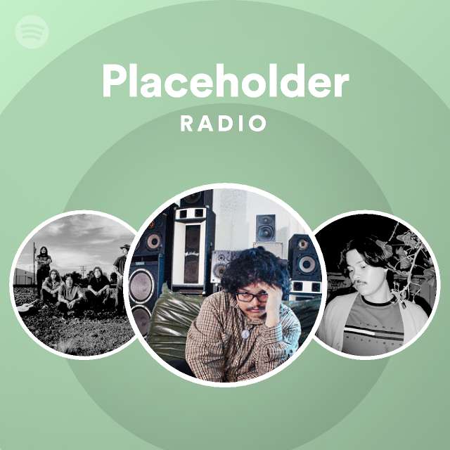 Placeholder Radio - playlist by Spotify | Spotify