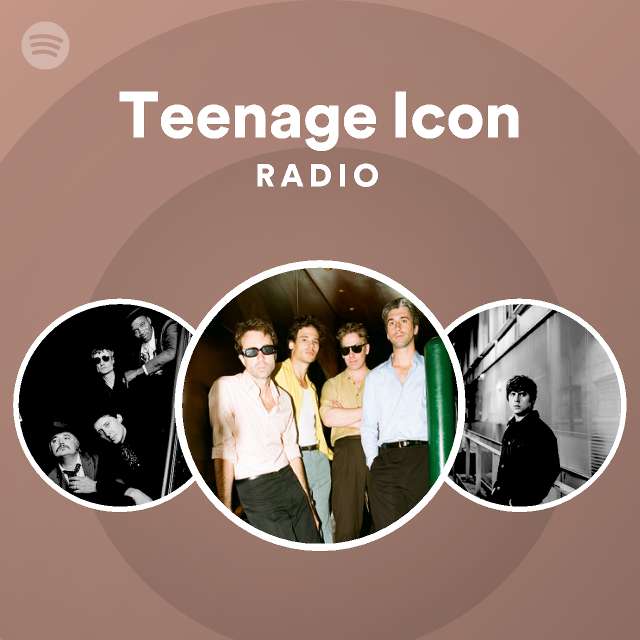 Teenage Icon Radio - playlist by Spotify | Spotify