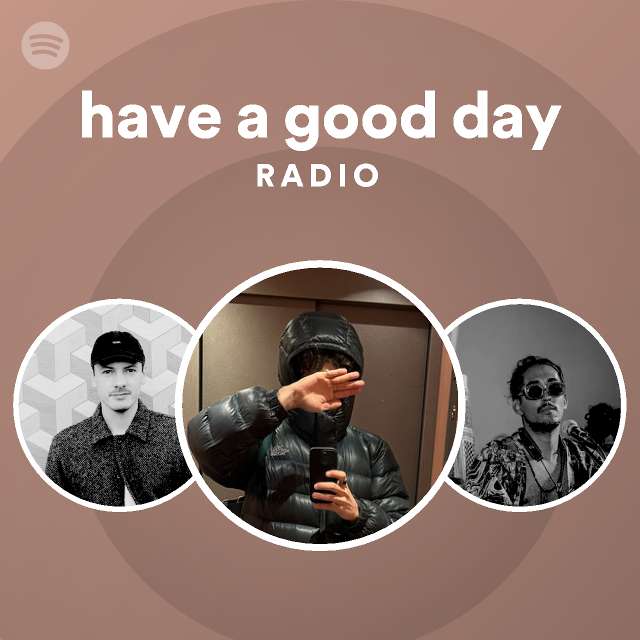 have a good day Radio - playlist by Spotify | Spotify