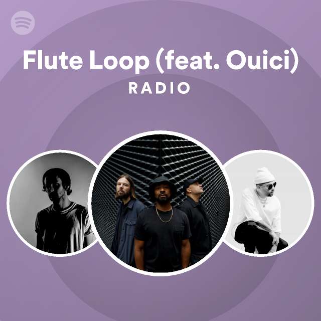 Flute Loop (feat. Ouici) Radio - playlist by Spotify | Spotify