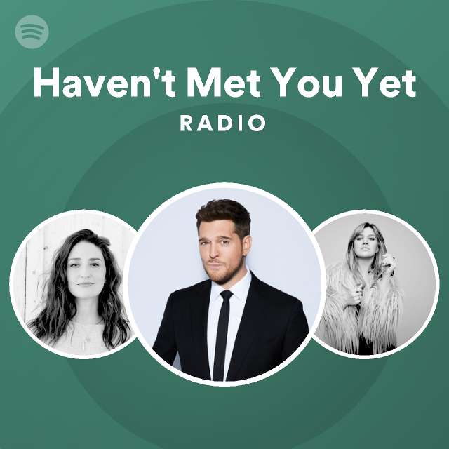 haven-t-met-you-yet-radio-playlist-by-spotify-spotify