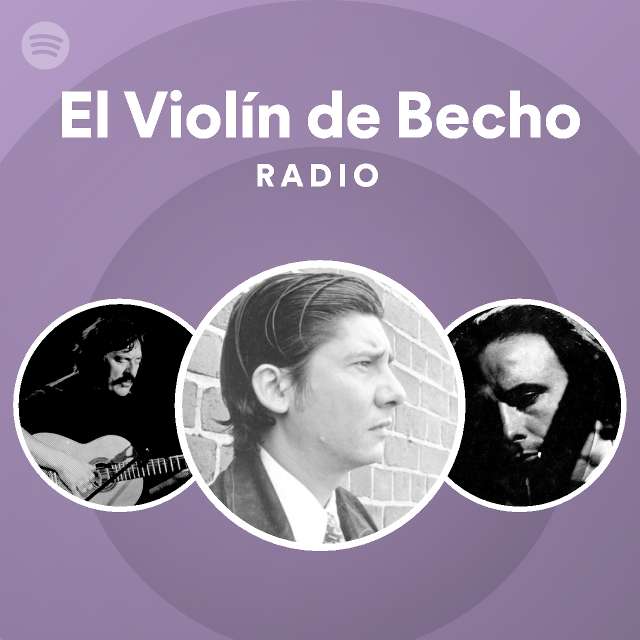 El Violín de Becho Radio - playlist by Spotify | Spotify