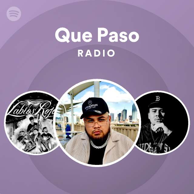 Que Paso Radio - playlist by Spotify | Spotify
