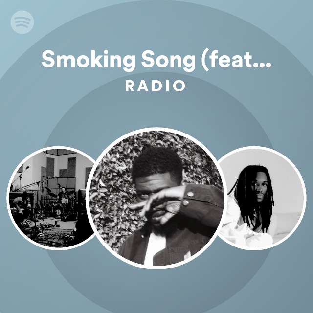 Smoking Song (feat. BadBadNotGood) Radio - playlist by Spotify | Spotify