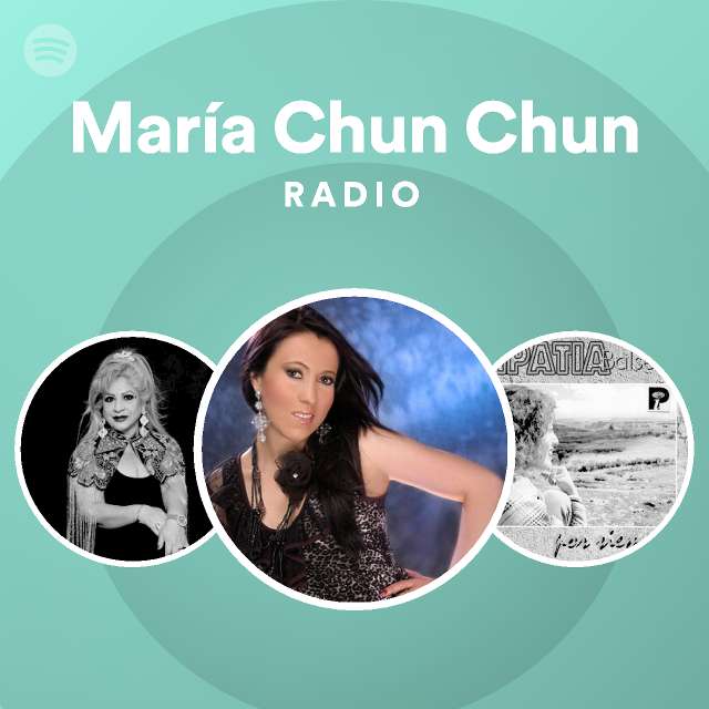 María Chun Chun Radio - playlist by Spotify | Spotify