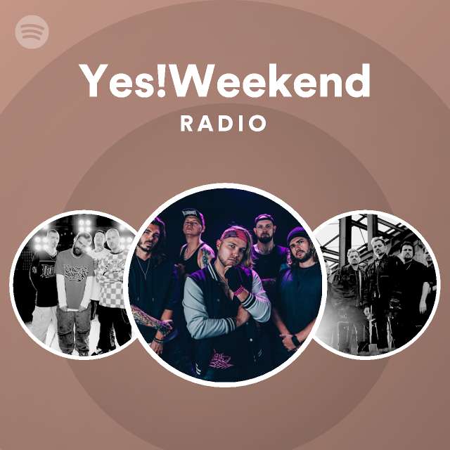 Yes!Weekend Radio - playlist by Spotify | Spotify