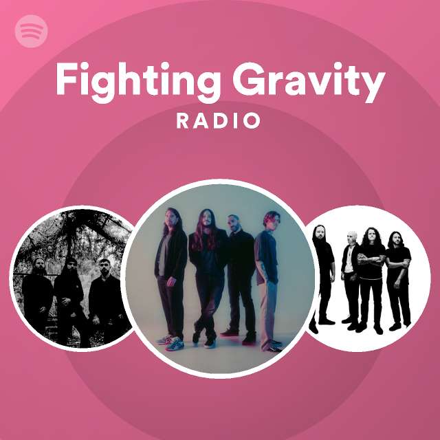 Fighting Gravity Radio - playlist by Spotify | Spotify