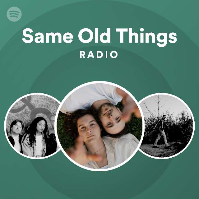 Same Old Things Radio - playlist by Spotify | Spotify