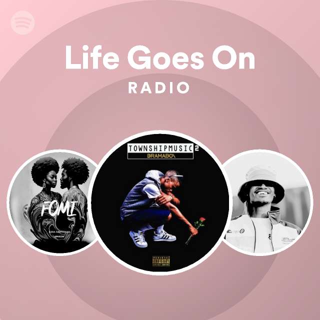 Life Goes On Radio - playlist by Spotify | Spotify
