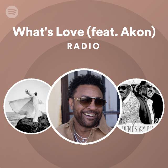 What's Love (feat. Akon) Radio - playlist by Spotify | Spotify