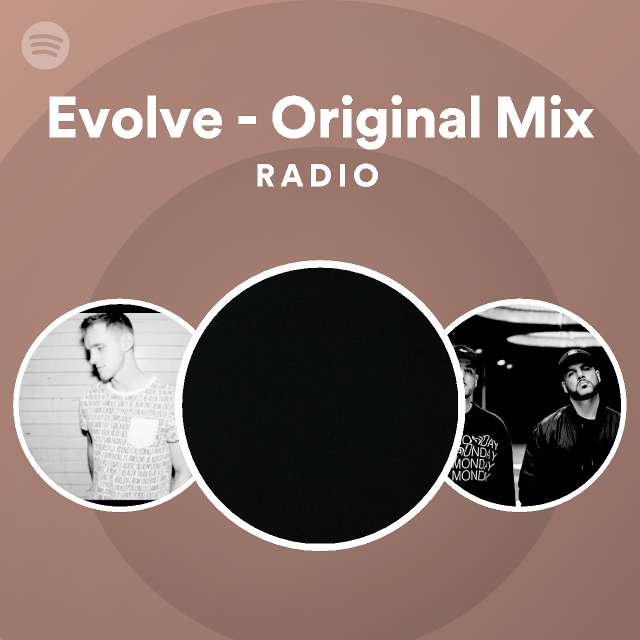Evolve - Original Mix Radio - playlist by Spotify | Spotify