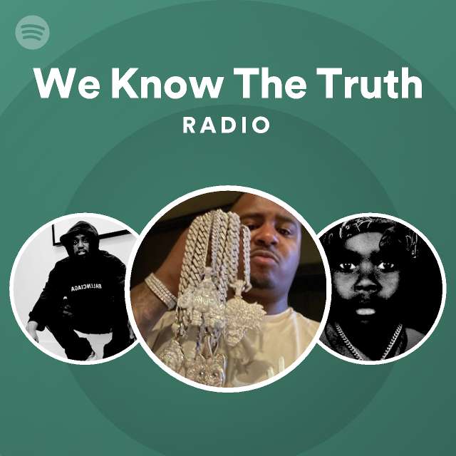 We Know The Truth Radio - playlist by Spotify | Spotify