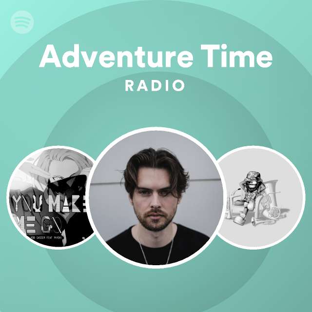 Adventure Time Radio - playlist by Spotify | Spotify