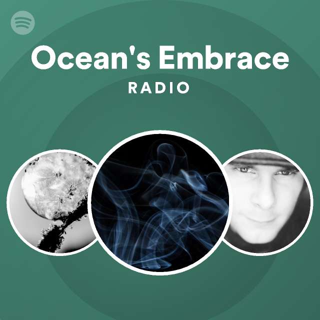 Ocean's Embrace Radio - playlist by Spotify | Spotify
