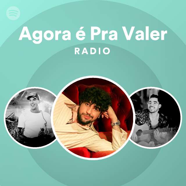 Agora é Pra Valer Radio - playlist by Spotify | Spotify
